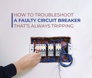 How to Troubleshoot a Faulty Circuit Breaker That’s Always Tripping ...
