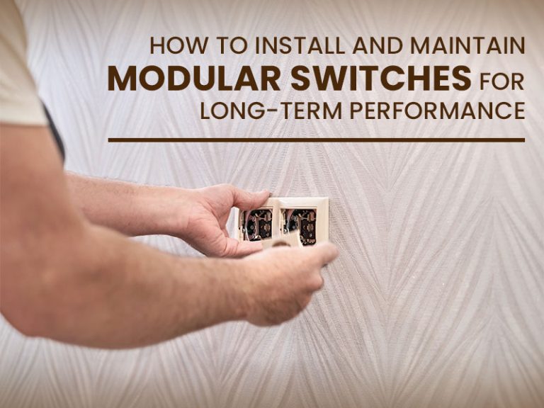 Modular Electrical Switches – Installation & Maintenance Tips